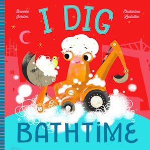 I Dig Bathtime – Abrams Books