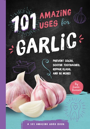 101 Amazing Uses for Garlic – Abrams Books